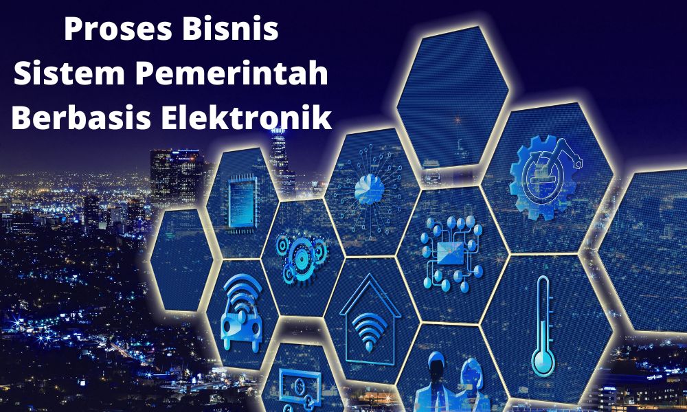Proses Bisnis Sistem Pemerintah Berbasis Elektronik | COGNOSCENTI ...