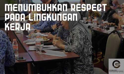 Menumbuhkan Respect Pada Lingkungan Kerja | COGNOSCENTI CONSULTING ...