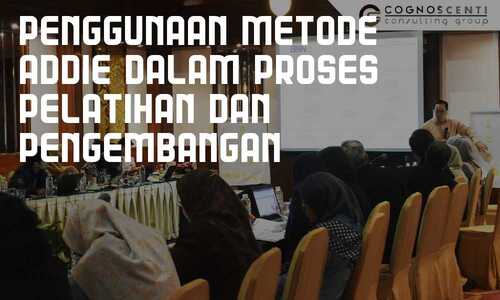 Penggunaan Metode ADDIE Dalam Proses Pelatihan Dan Pengembangan ...